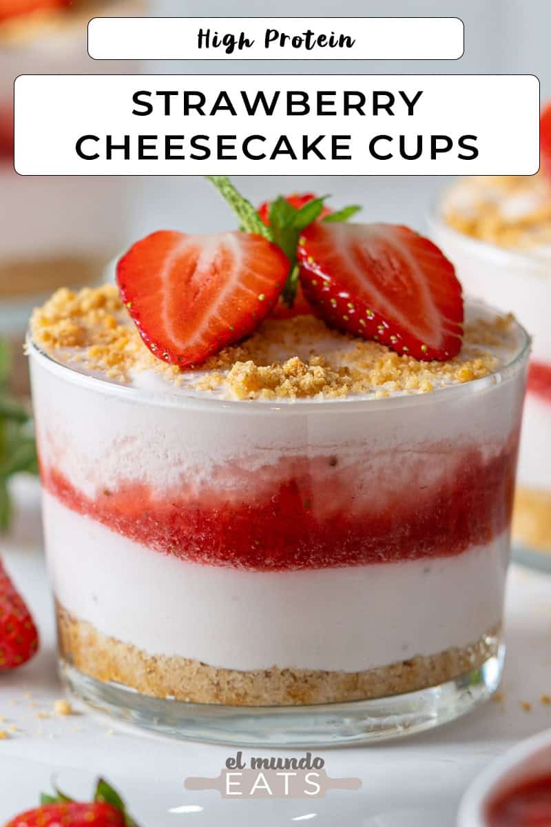 Strawberry Cheesecake Cups (High-Protein) - El Mundo Eats