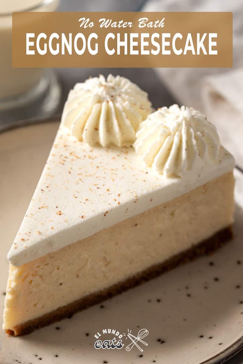 No Water Bath Eggnog Cheesecake (Creamy, No-Crack Recipe) - El Mundo Eats